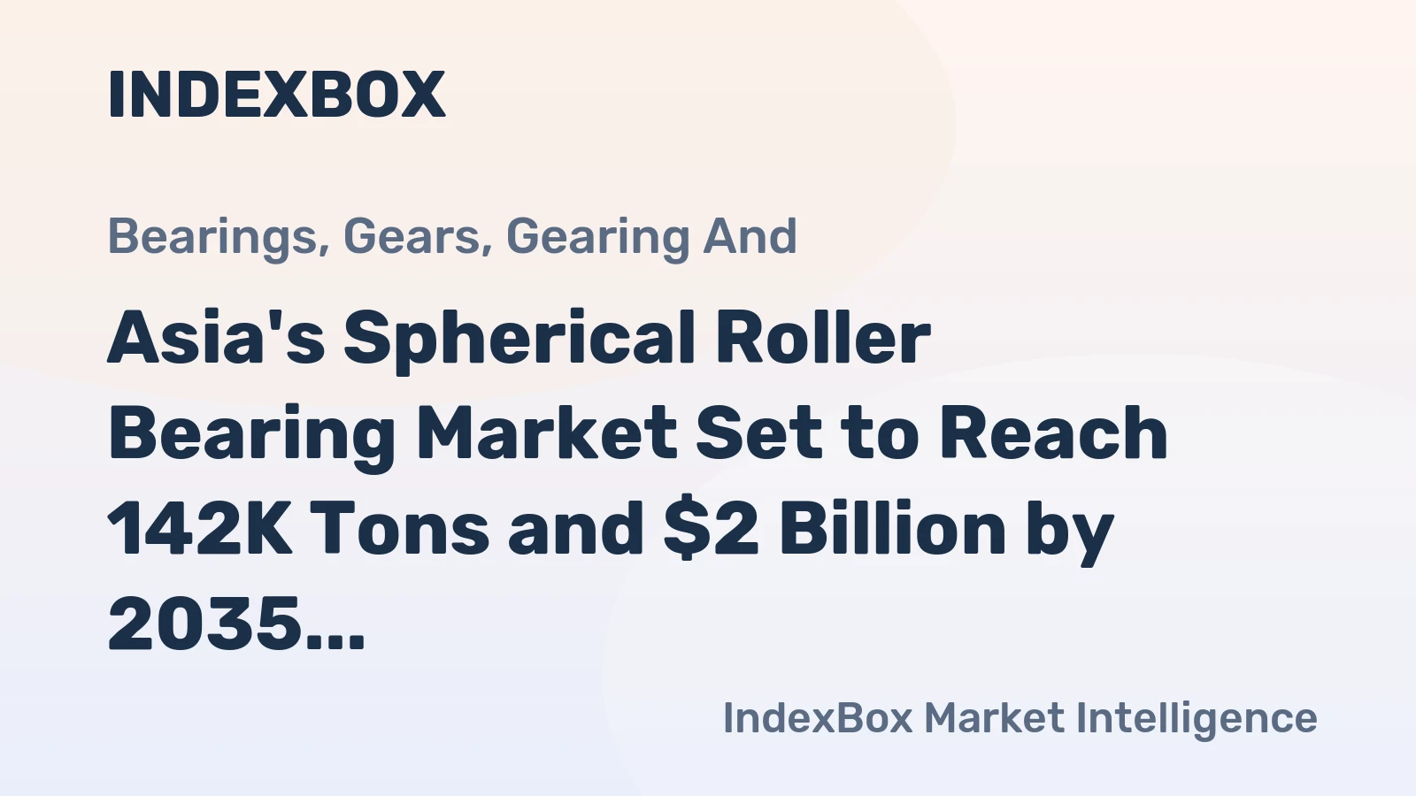 Asia's Spherical Roller Bearing Market Set to Reach 142K Tons and $2 Billion by 2035