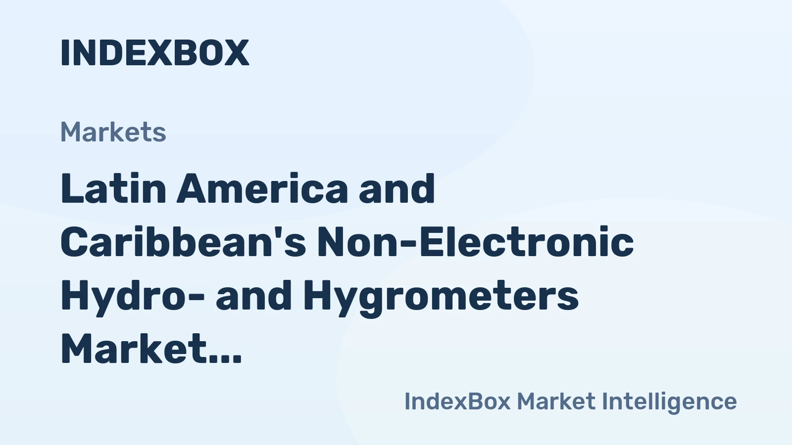 Latin America and Caribbean's Non-Electronic Hydro- and Hygrometers Market to Experience +5.6% CAGR Growth Over Next Decade