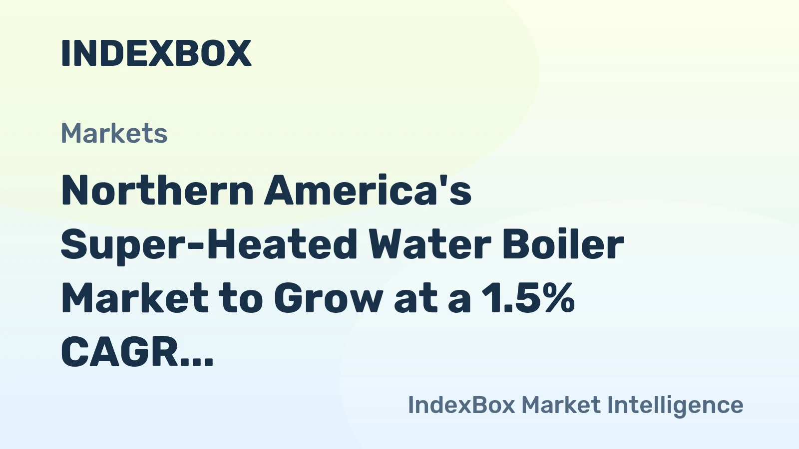 Northern America's Super-Heated Water Boiler Market to Grow at a 1.5% CAGR on Strong Value Gains