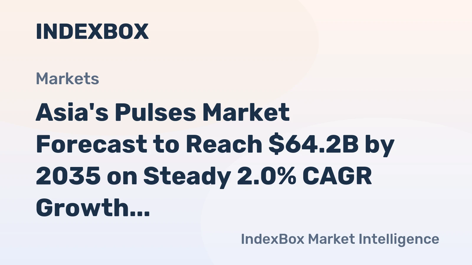 Asia's Pulses Market Forecast to Reach $64.2B by 2035 on Steady 2.0% CAGR Growth