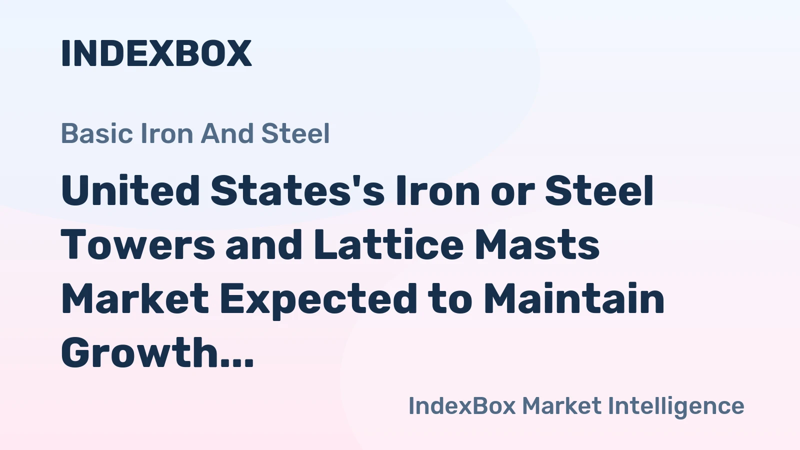 United States's Iron or Steel Towers and Lattice Masts Market Expected to Maintain Growth with +1.0% CAGR
