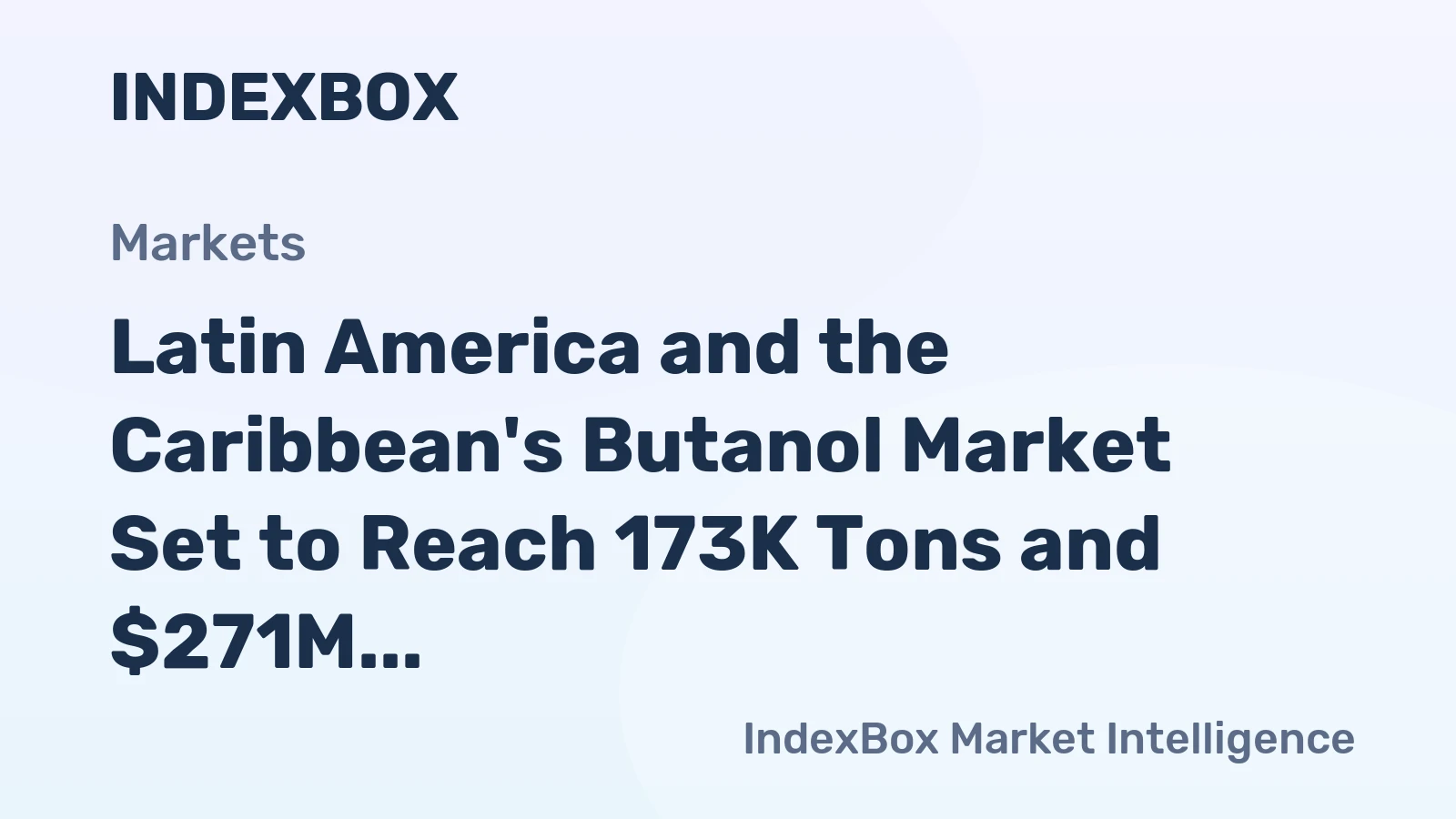 Latin America and the Caribbean's Butanol Market Set to Reach 173K Tons and $271M by 2035