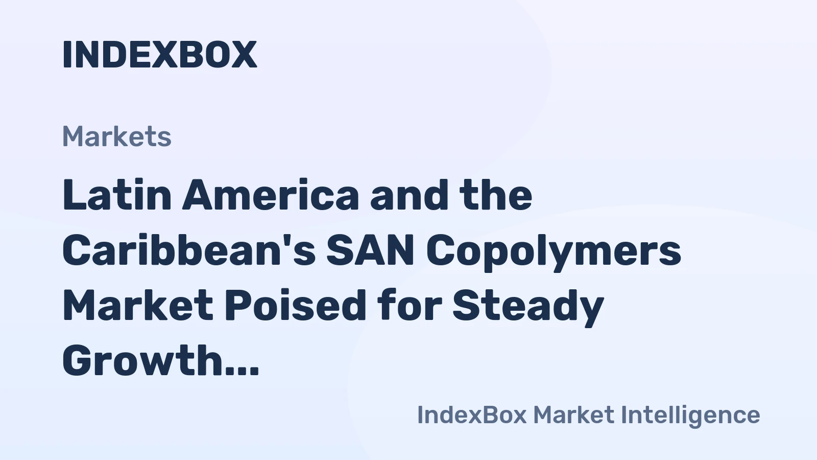 Latin America and the Caribbean's SAN Copolymers Market Poised for Steady Growth With 1.2% CAGR