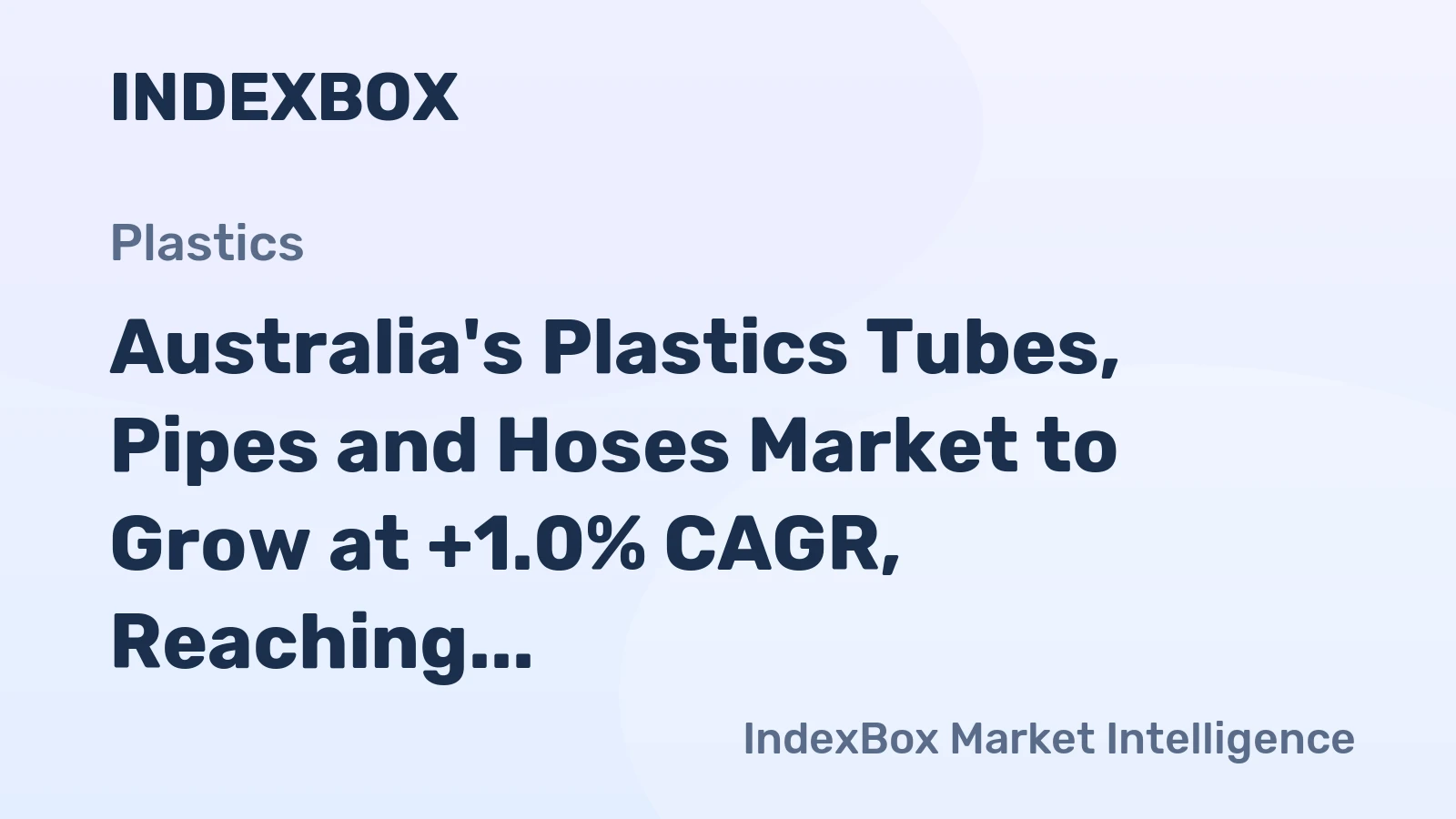 Australia's Plastics Tubes, Pipes and Hoses Market to Grow at +1.0% CAGR, Reaching $1.6B by 2035