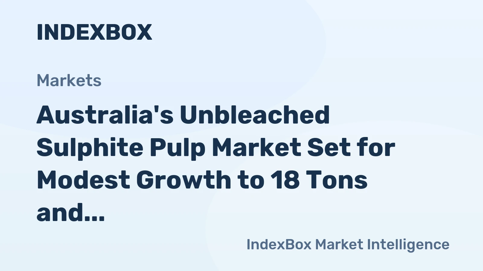 Australia's Unbleached Sulphite Pulp Market Set for Modest Growth to 18 Tons and $29K