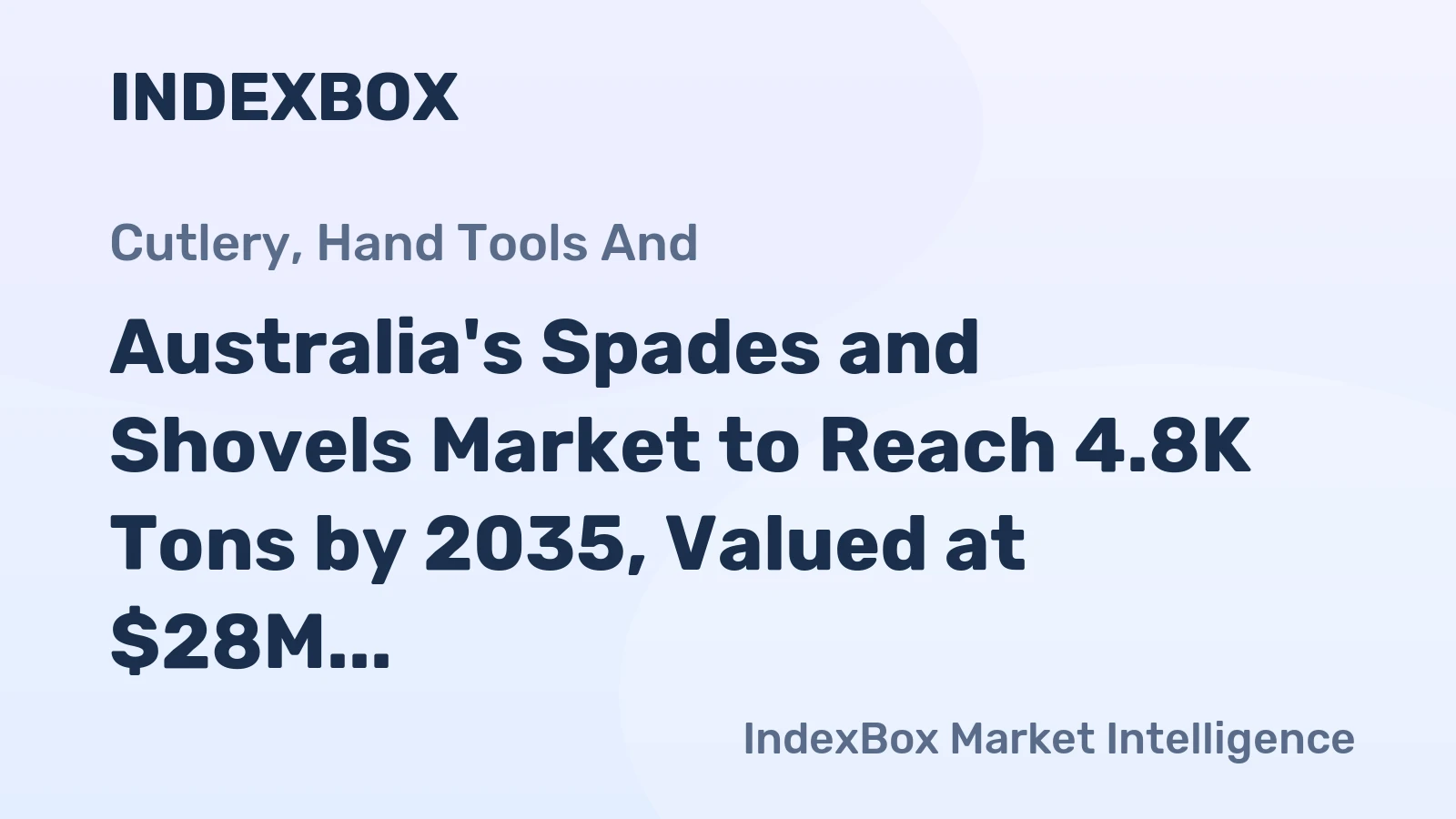 Australia's Spades and Shovels Market to Reach 4.8K Tons by 2035, Valued at $28M