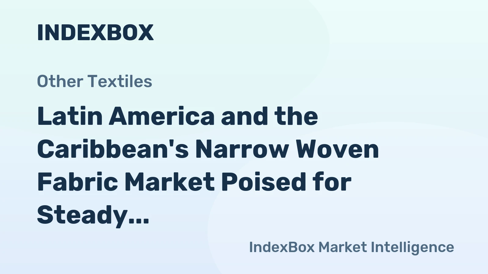 Latin America and the Caribbean's Narrow Woven Fabric Market Poised for Steady Growth with a +1.8% CAGR in Value