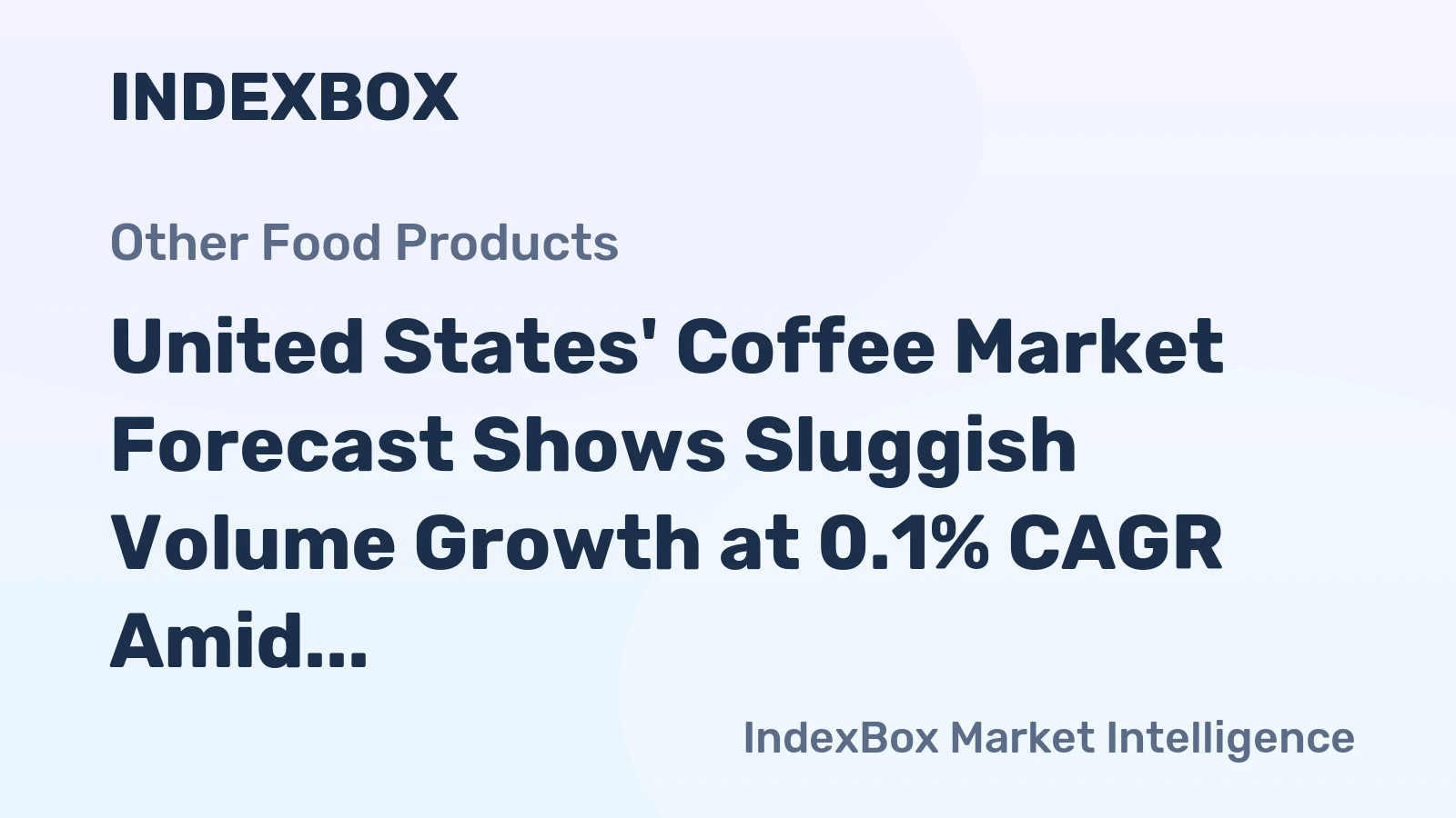 United States' Coffee Market Forecast Shows Sluggish Volume Growth at 0.1% CAGR Amid Rising Value