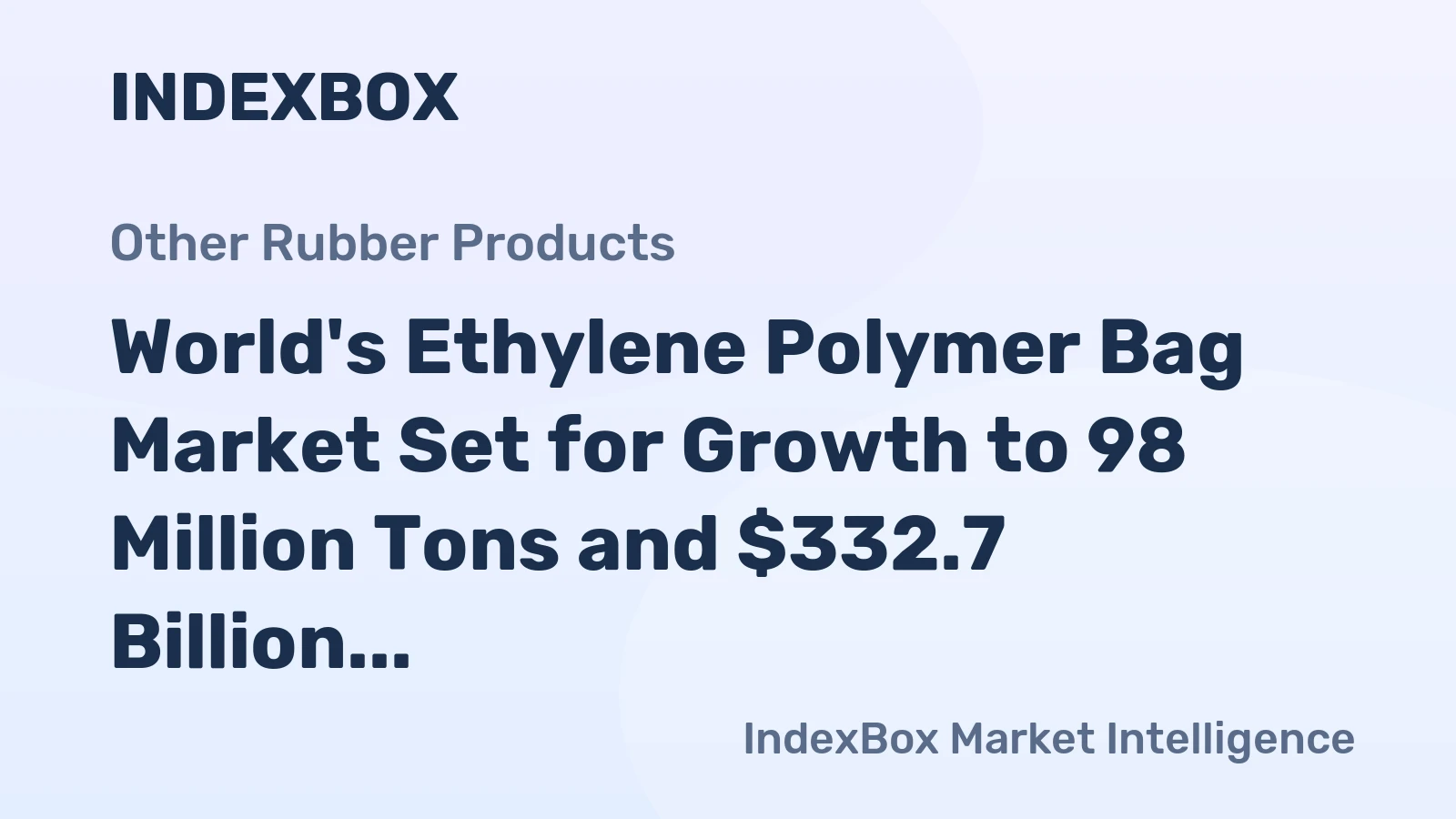 World's Ethylene Polymer Bag Market Set for Growth to 98 Million Tons and $332.7 Billion