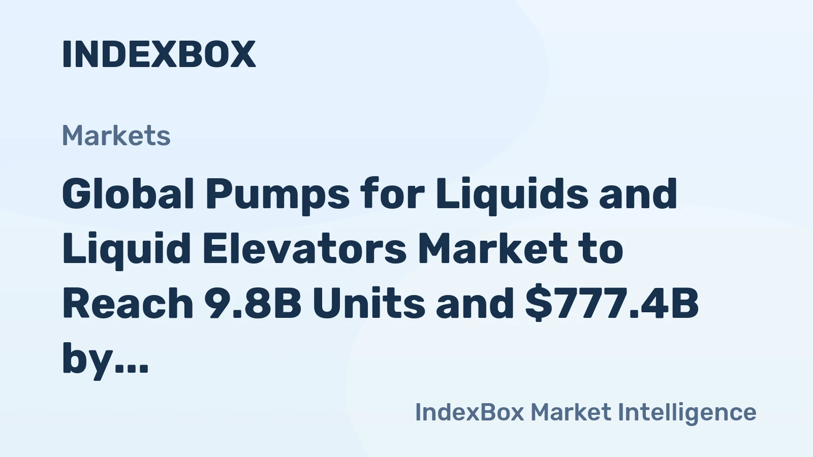 Global Pumps for Liquids and Liquid Elevators Market to Reach 9.8B Units and $777.4B by 2035