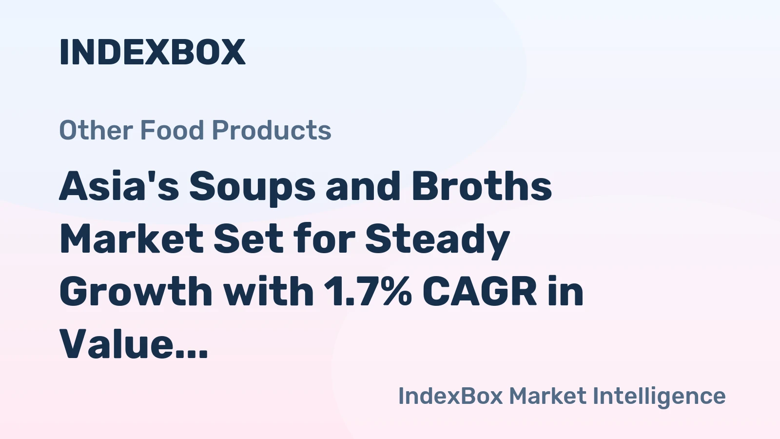 Asia's Soups and Broths Market Set for Steady Growth with 1.7% CAGR in Value