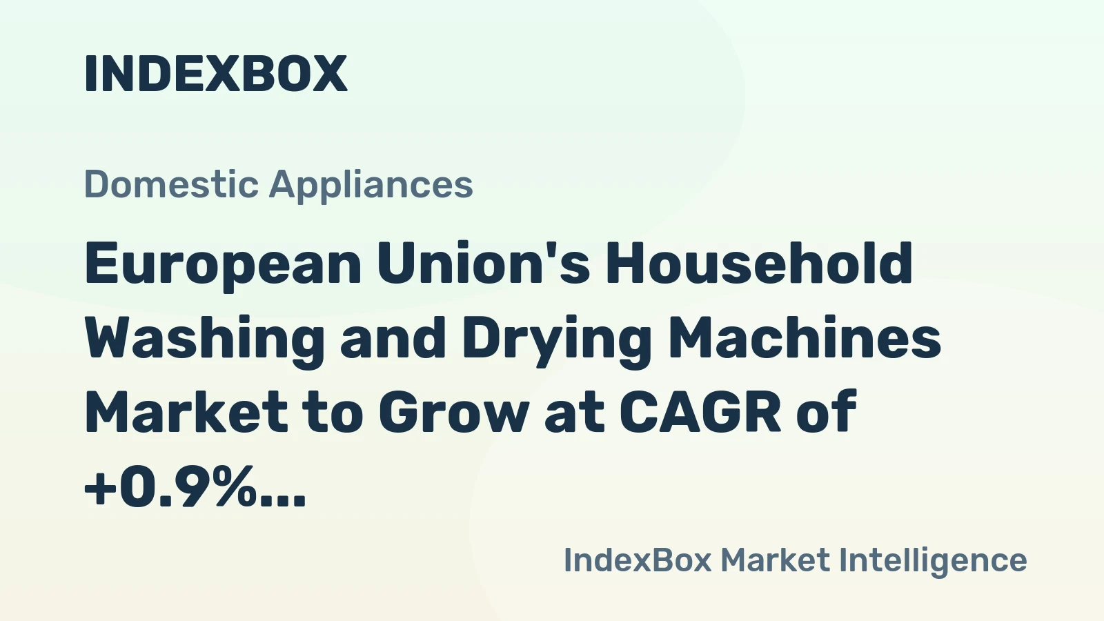 European Union's Household Washing and Drying Machines Market to Grow at CAGR of +0.9% by 2035