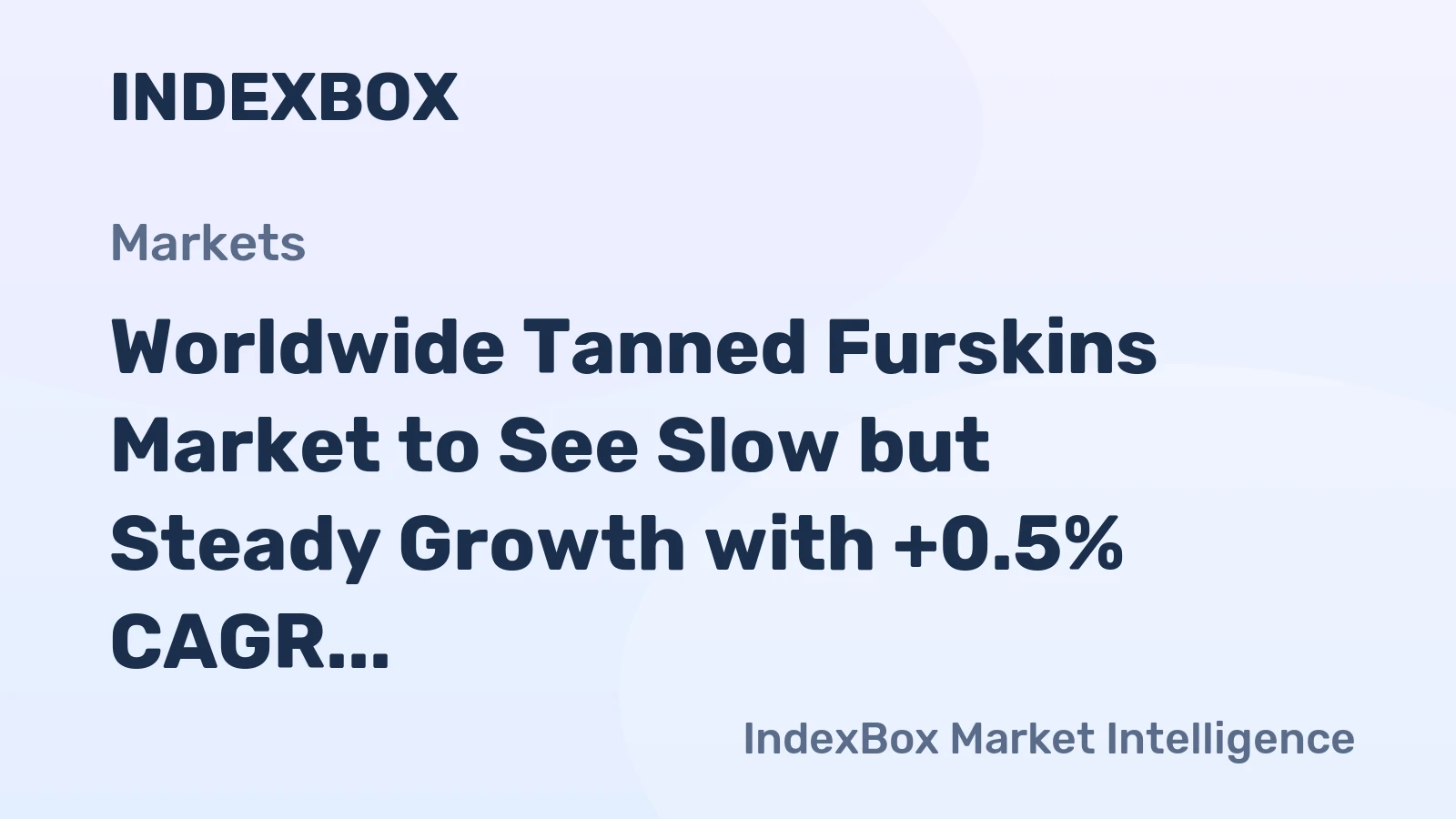 Worldwide Tanned Furskins Market to See Slow but Steady Growth with +0.5% CAGR