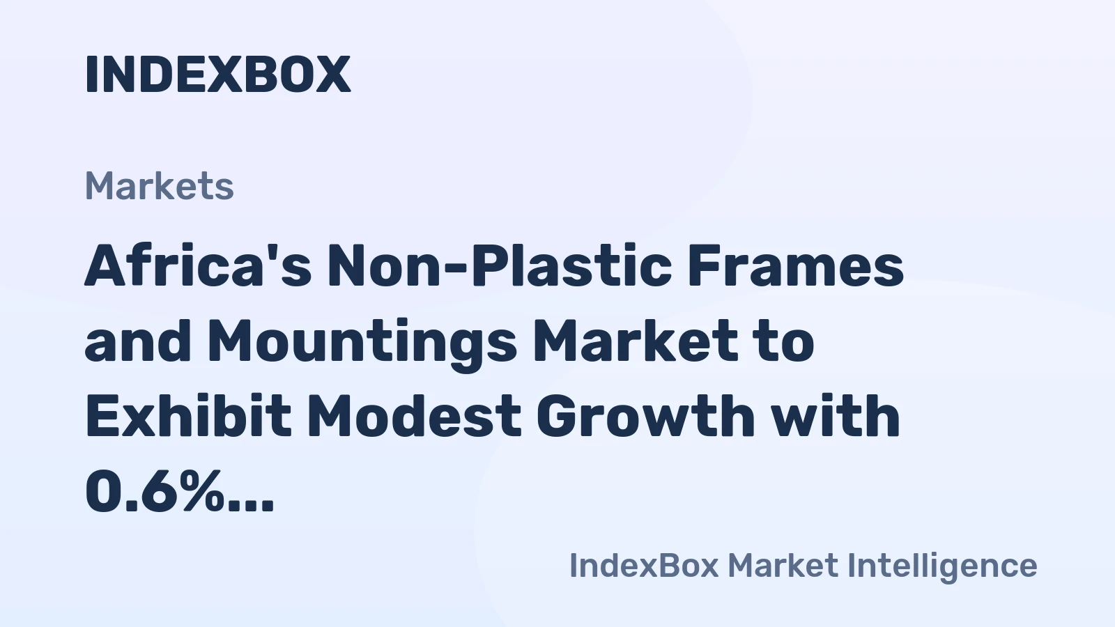 Africa's Non-Plastic Frames and Mountings Market to Exhibit Modest Growth with 0.6% CAGR from 2024 to 2035