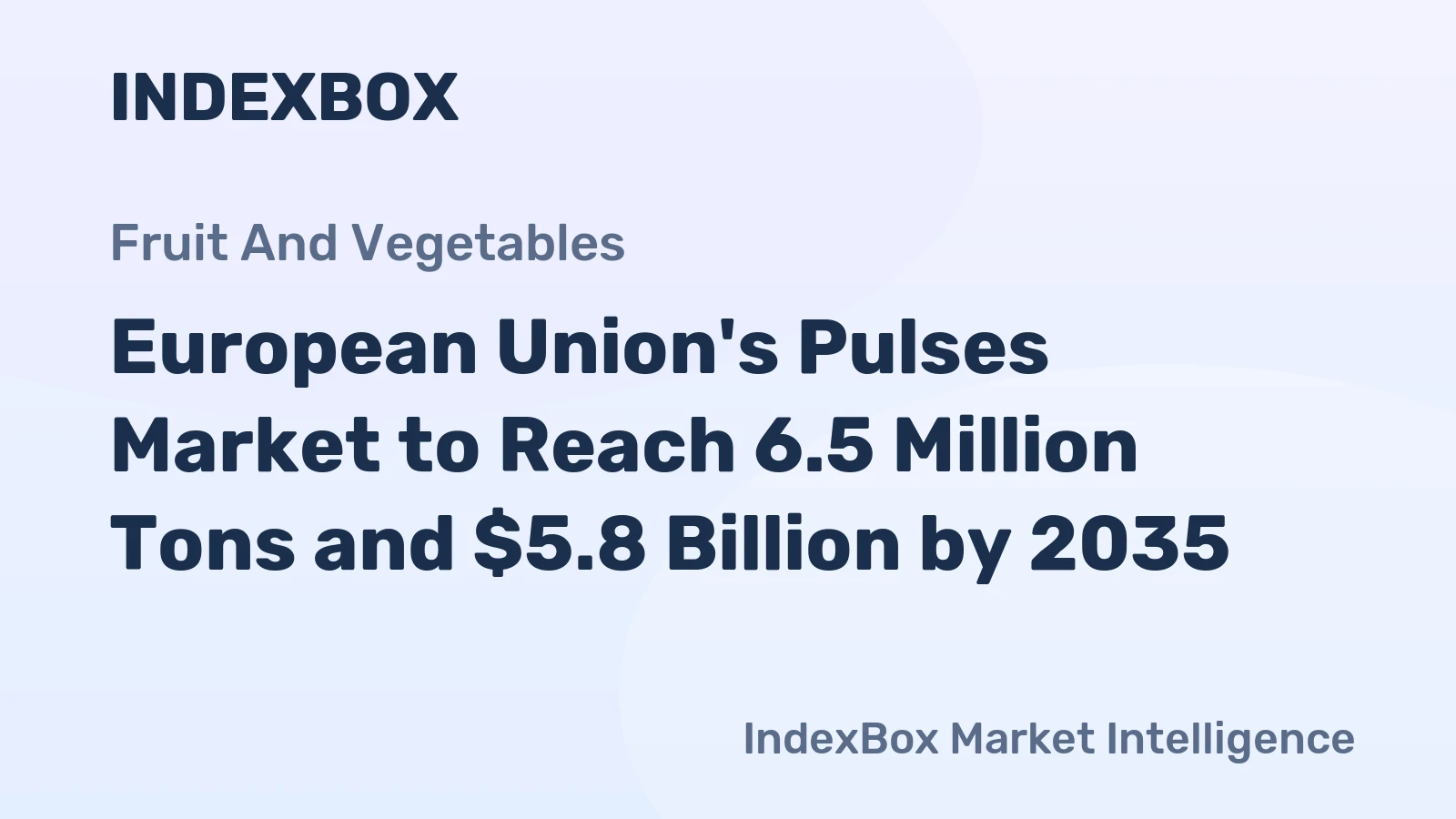 European Union's Pulses Market to Reach 6.5 Million Tons and $5.8 Billion by 2035