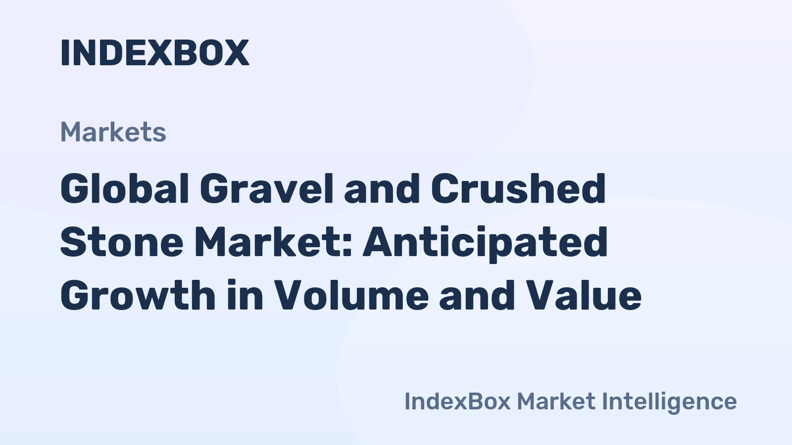 Global Gravel and Crushed Stone Market: Anticipated Growth in Volume and Value