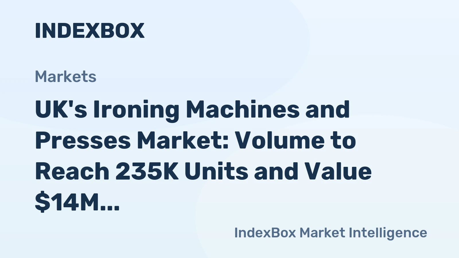UK's Ironing Machines and Presses Market: Volume to Reach 235K Units and Value $14M by 2035