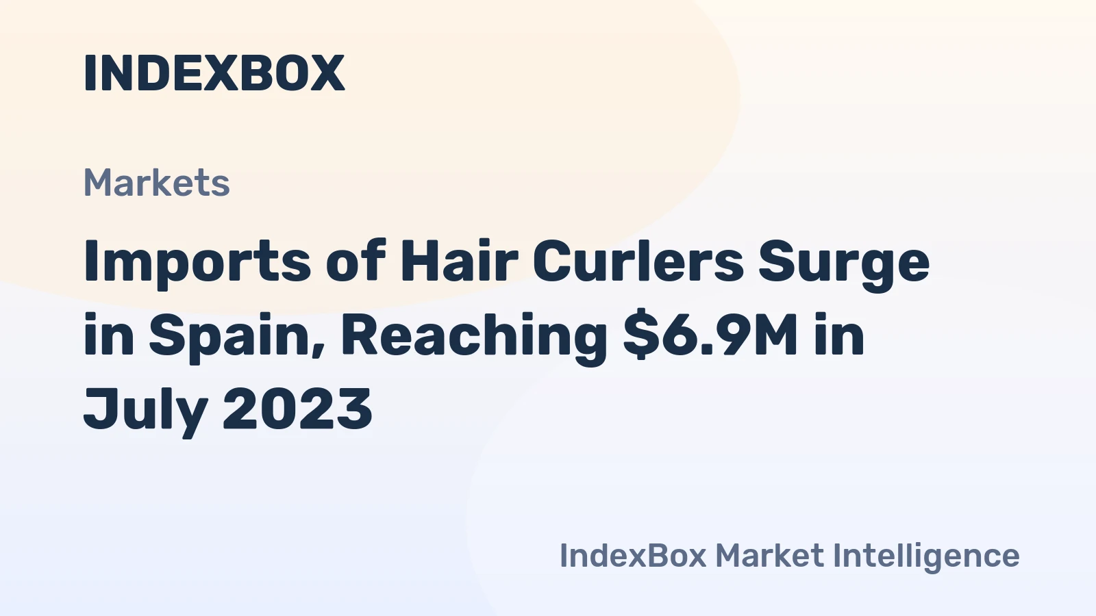 Imports of Hair Curlers Surge in Spain, Reaching $6.9M in July 2023