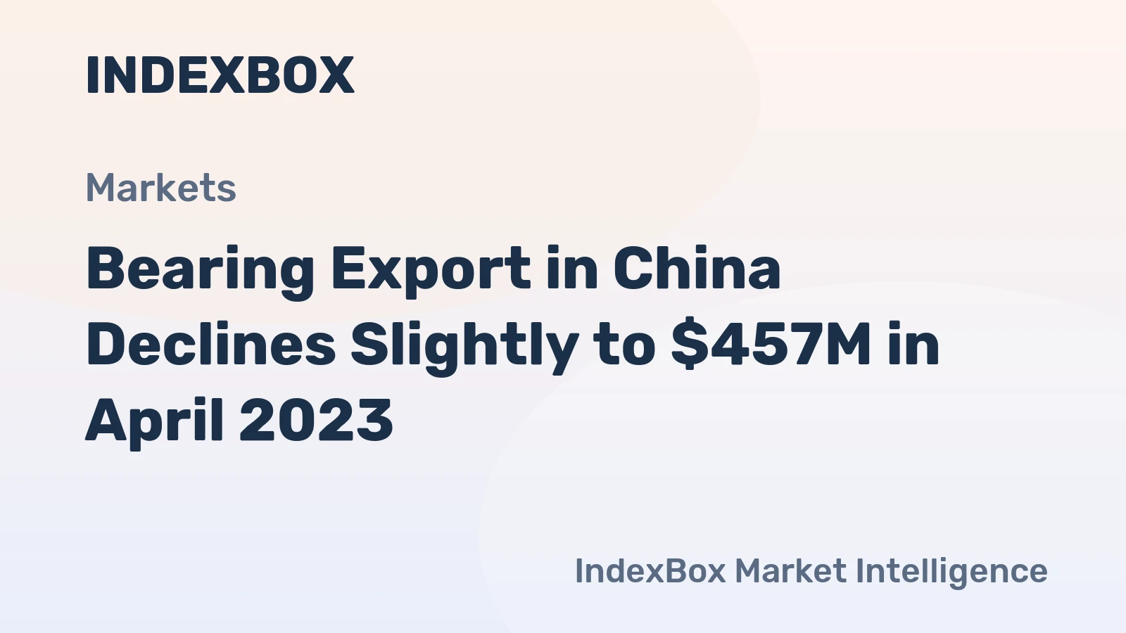 Bearing Export in China Declines Slightly to $457M in April 2023