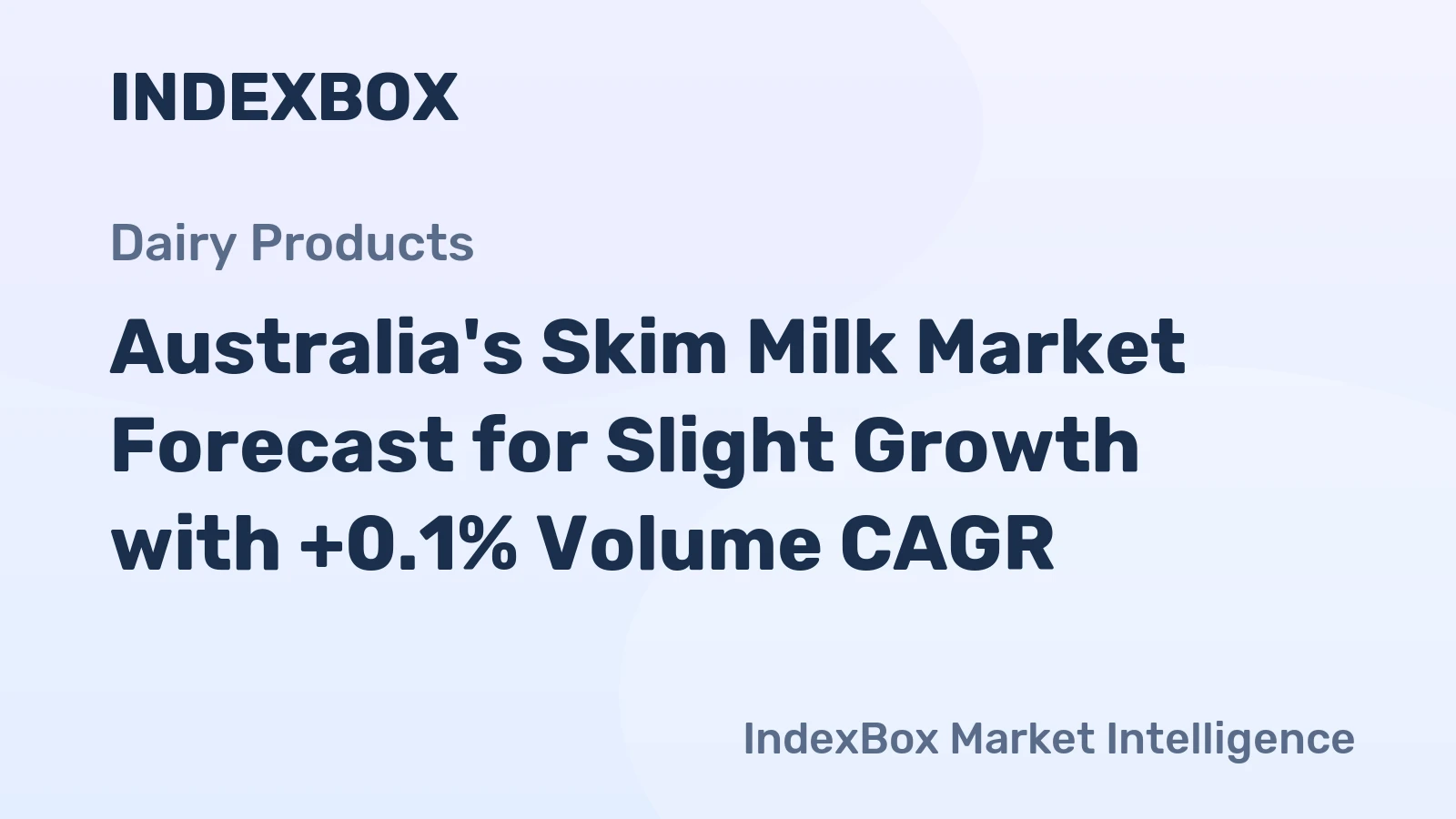 Australia's Skim Milk Market Forecast for Slight Growth with +0.1% Volume CAGR