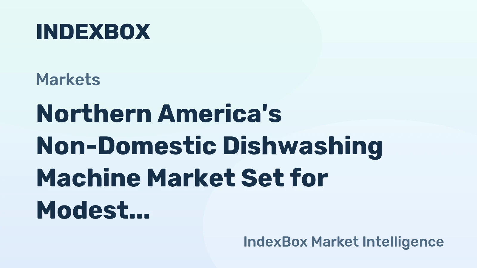 Northern America's Non-Domestic Dishwashing Machine Market Set for Modest Growth to 430K Units and $1.8B