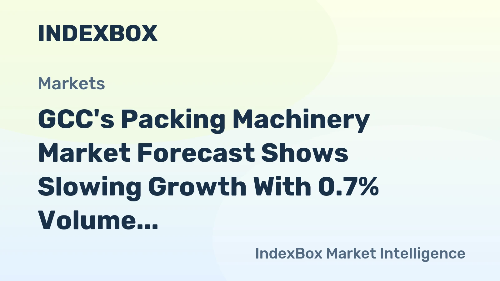 GCC's Packing Machinery Market Forecast Shows Slowing Growth With 0.7% Volume CAGR