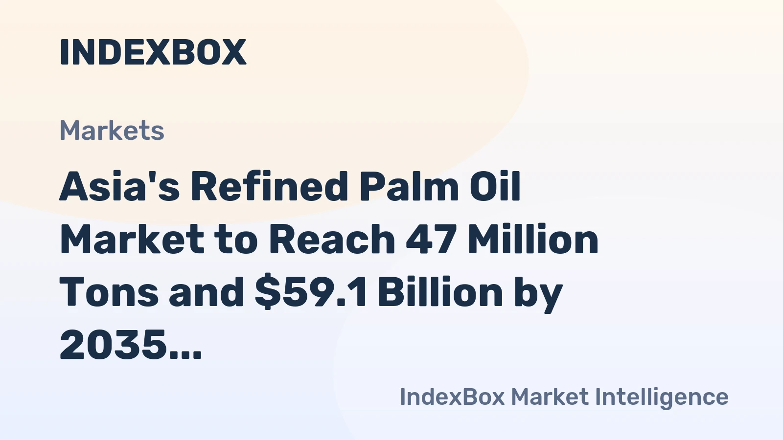Asia's Refined Palm Oil Market to Reach 47 Million Tons and $59.1 Billion by 2035