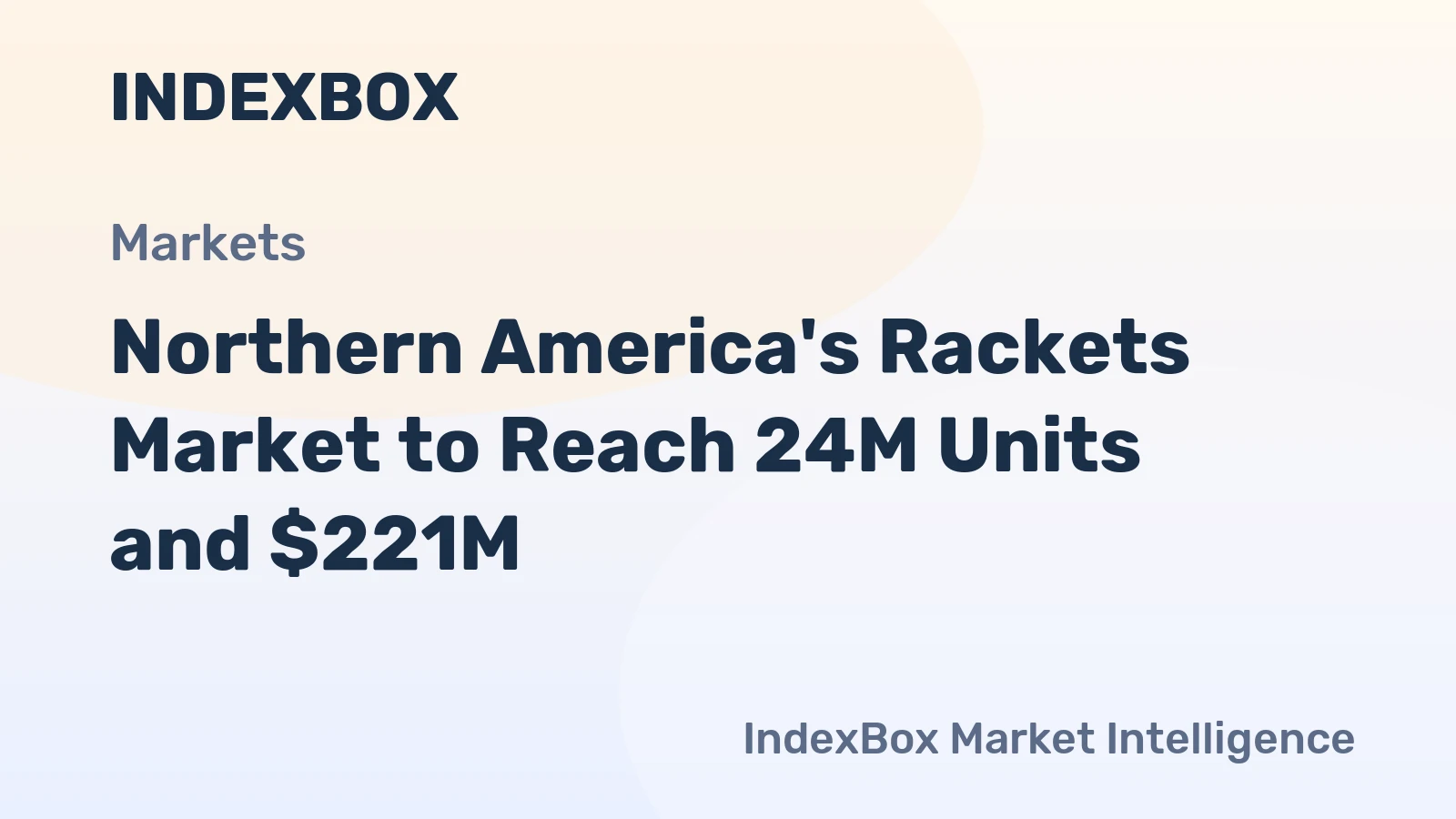 Northern America's Rackets Market to Reach 24M Units and $221M