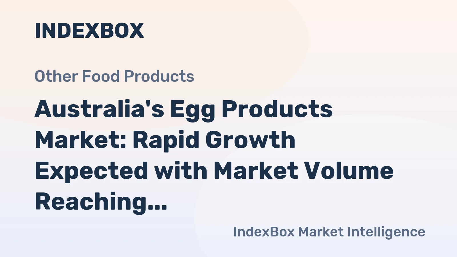 Australia's Egg Products Market: Rapid Growth Expected with Market Volume Reaching 143K tons and Market Value Reaching $458M by 2035