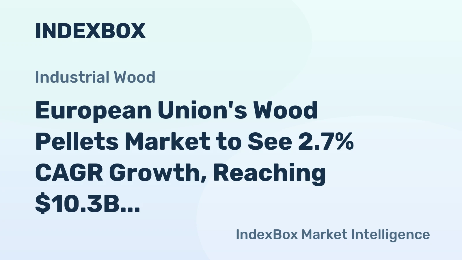 European Union's Wood Pellets Market to See 2.7% CAGR Growth, Reaching $10.3B by 2035