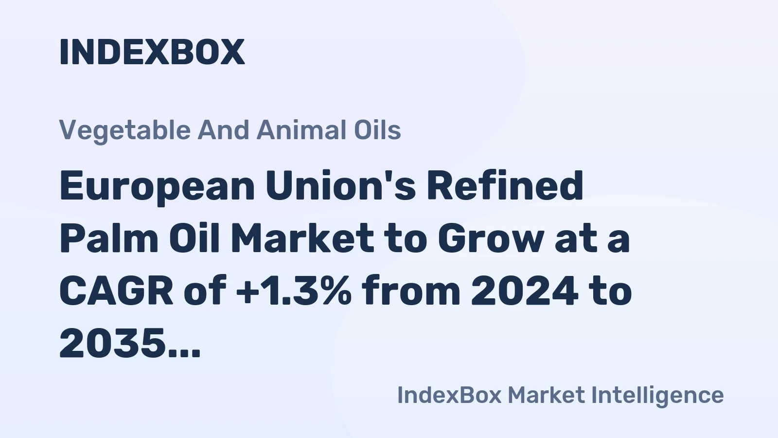 European Union's Refined Palm Oil Market to Grow at a CAGR of +1.3% from 2024 to 2035, Reaching 8.3M Tons