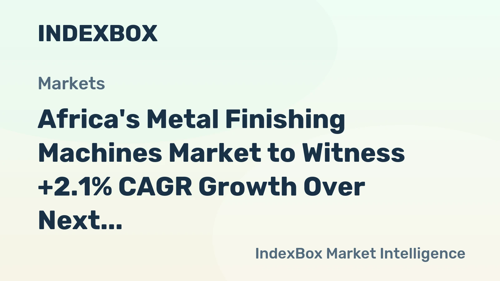 Africa's Metal Finishing Machines Market to Witness +2.1% CAGR Growth Over Next Decade