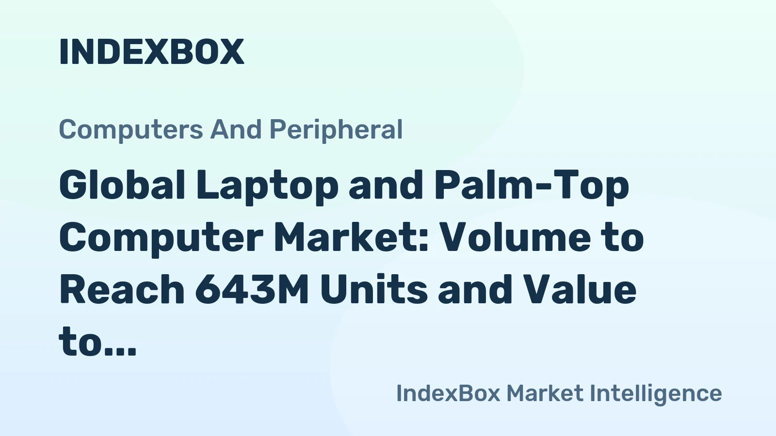 Global Laptop and Palm-Top Computer Market: Volume to Reach 643M Units and Value to Hit $288.8B by 2035