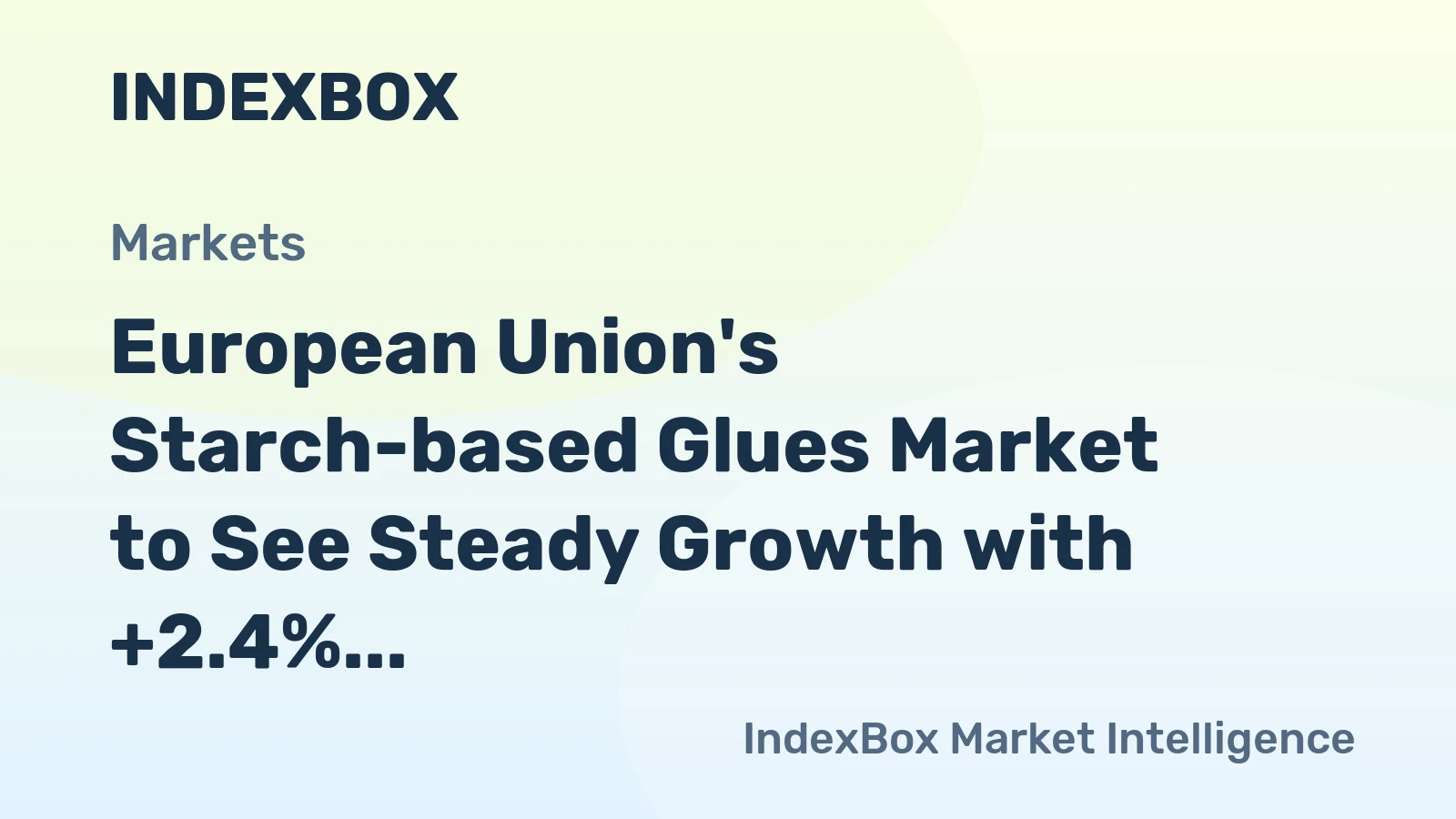 European Union's Starch-based Glues Market to See Steady Growth with +2.4% CAGR