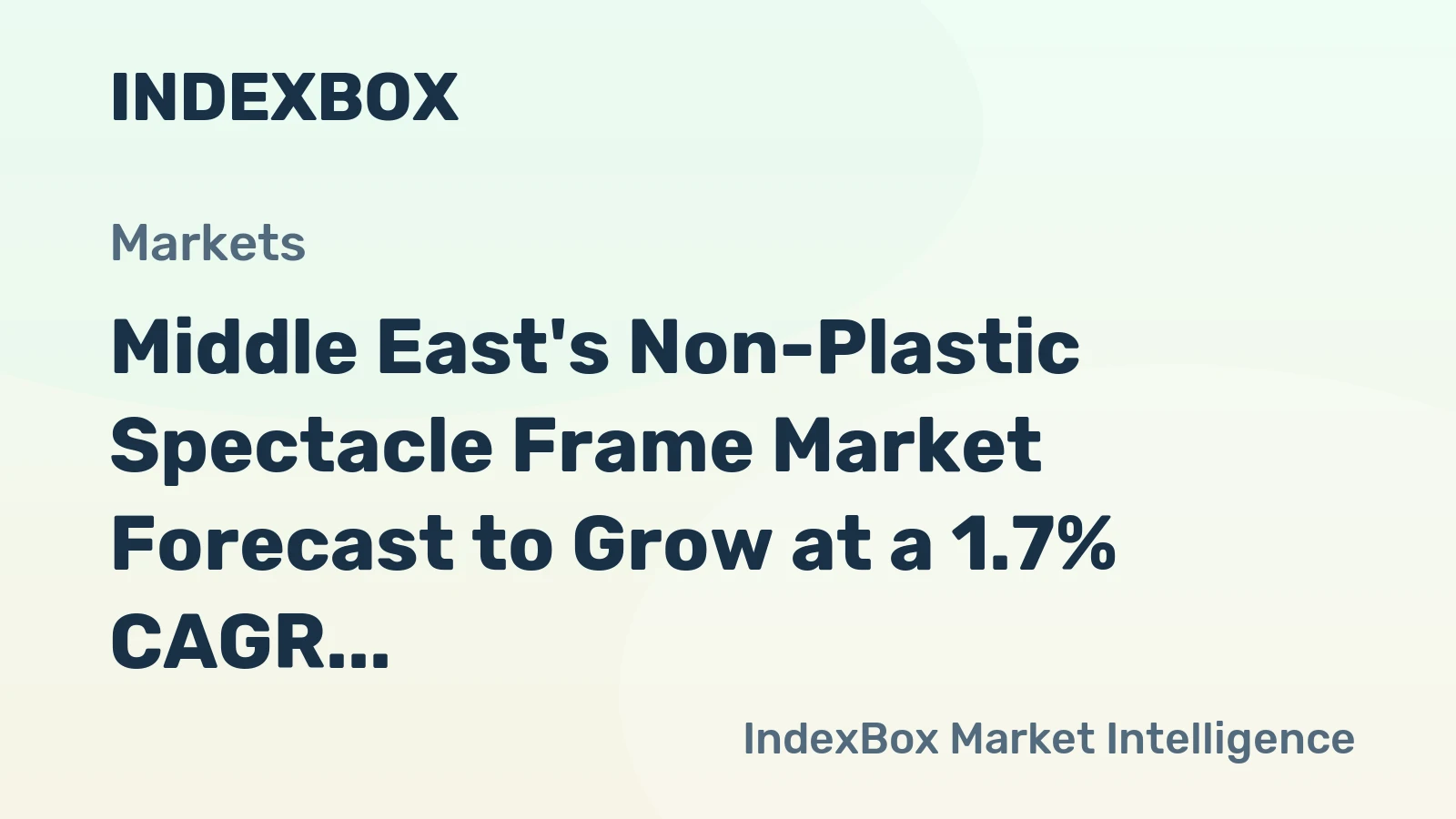 Middle East's Non-Plastic Spectacle Frame Market Forecast to Grow at a 1.7% CAGR