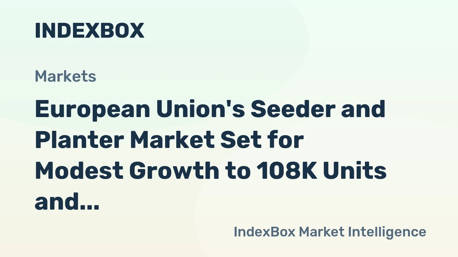 European Union's Seeder and Planter Market Set for Modest Growth to 108K Units and $681M