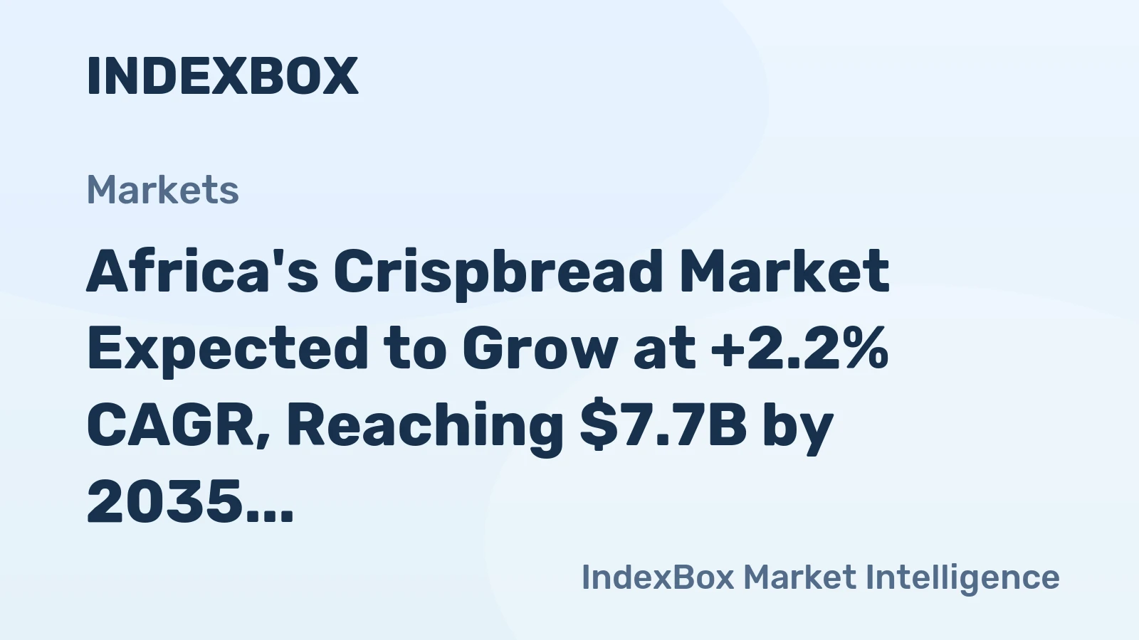 Africa's Crispbread Market Expected to Grow at +2.2% CAGR, Reaching $7.7B by 2035