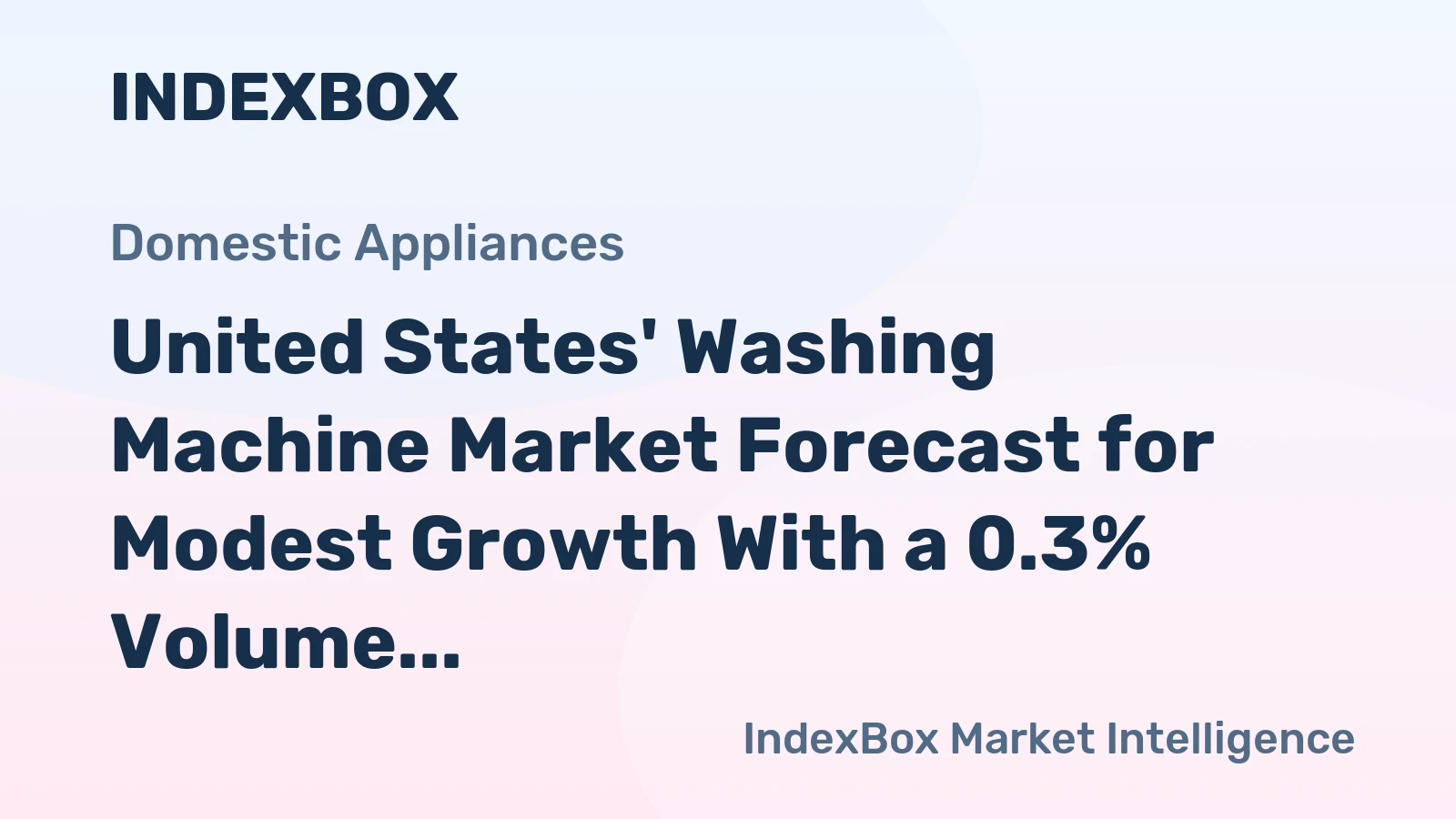 United States' Washing Machine Market Forecast for Modest Growth With a 0.3% Volume CAGR