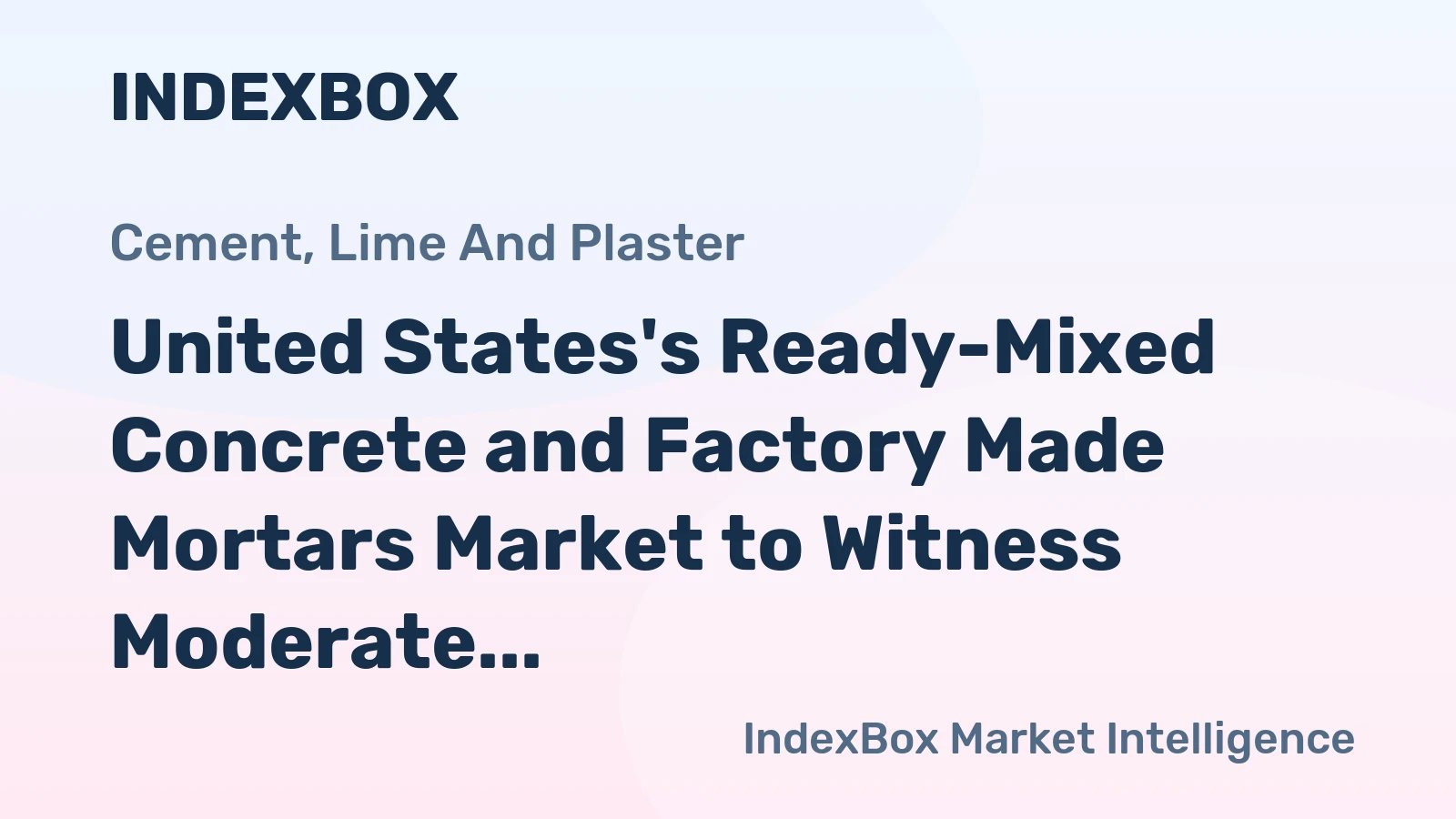 United States's Ready-Mixed Concrete and Factory Made Mortars Market to Witness Moderate Growth with +0.9% CAGR through 2035