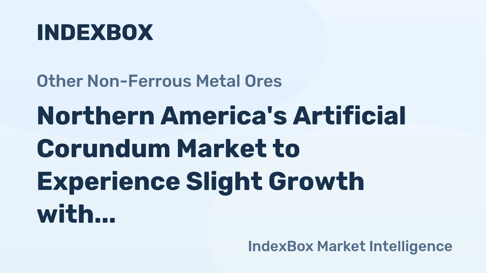 Northern America's Artificial Corundum Market to Experience Slight Growth with +0.7% CAGR