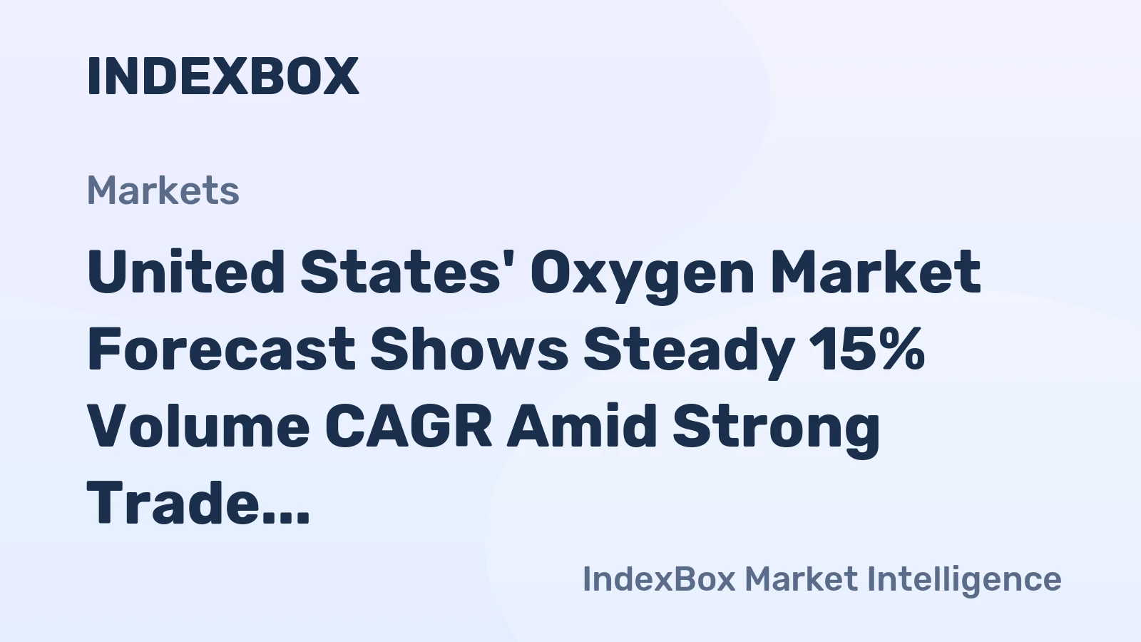 United States' Oxygen Market Forecast Shows Steady 15% Volume CAGR Amid Strong Trade Flows