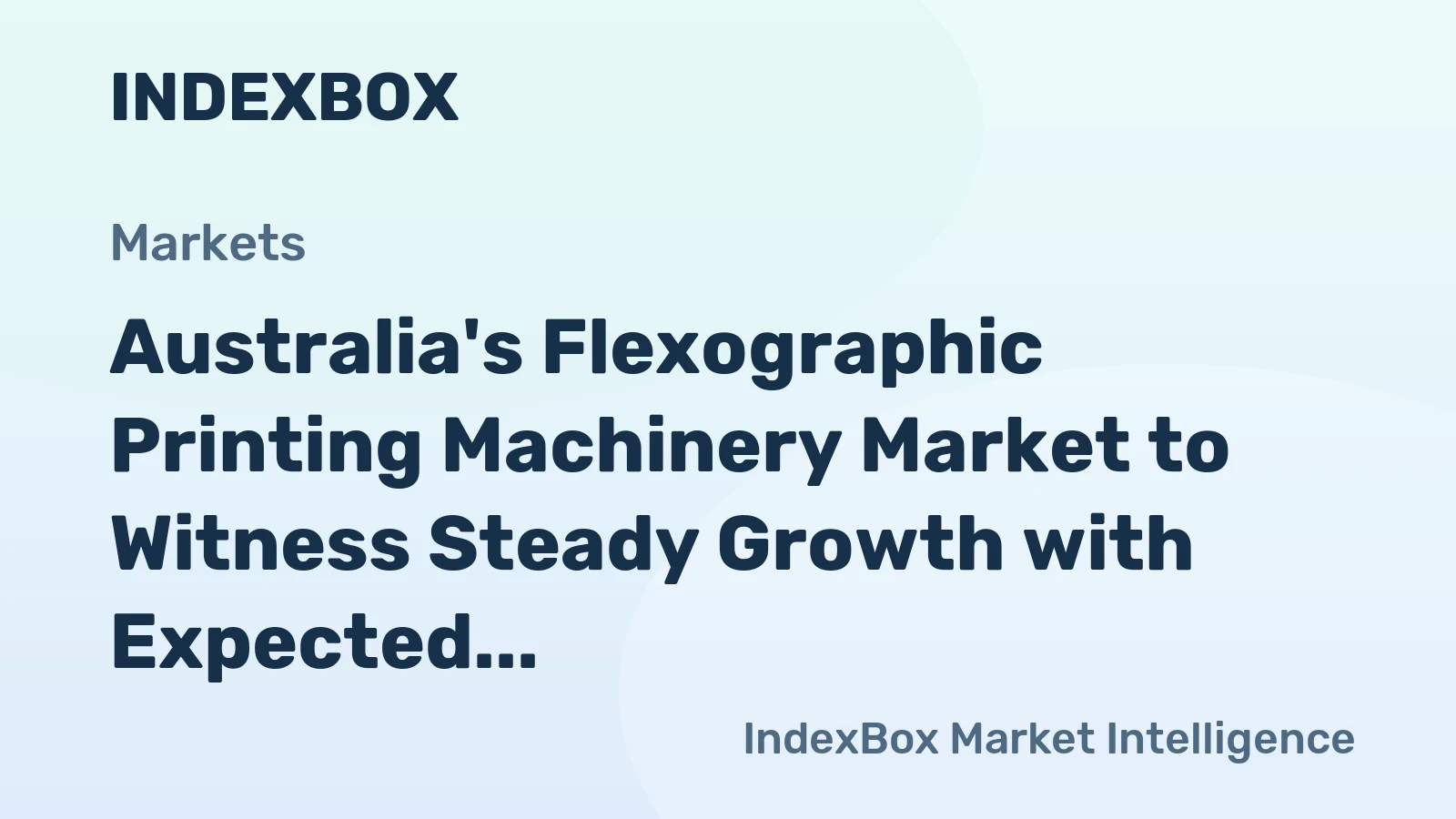 Australia's Flexographic Printing Machinery Market to Witness Steady Growth with Expected CAGR of +1.5%