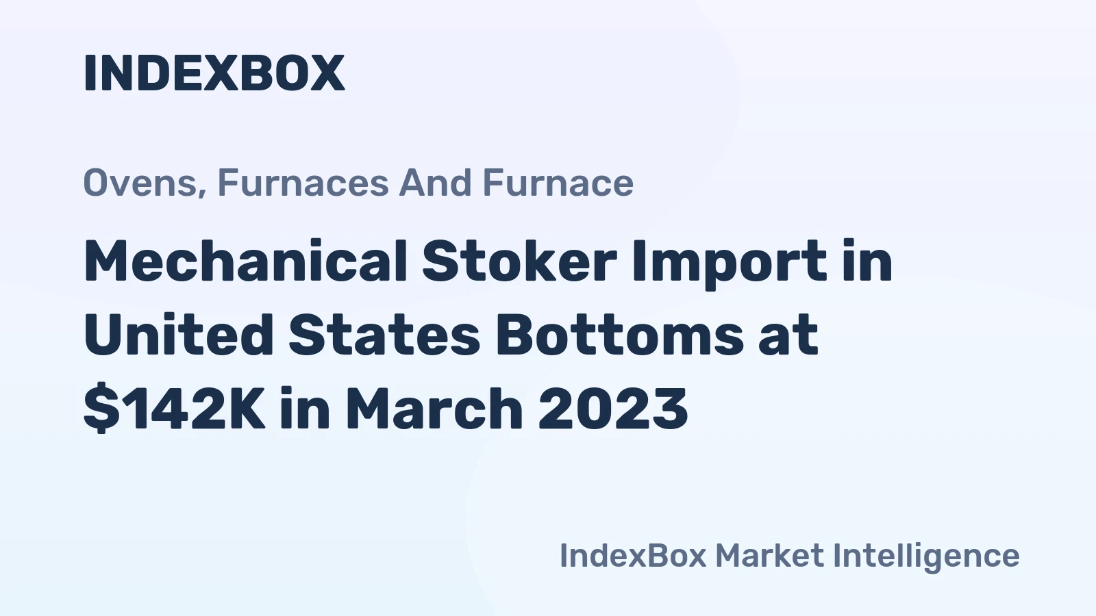 Mechanical Stoker Import in United States Bottoms at $142K in March 2023