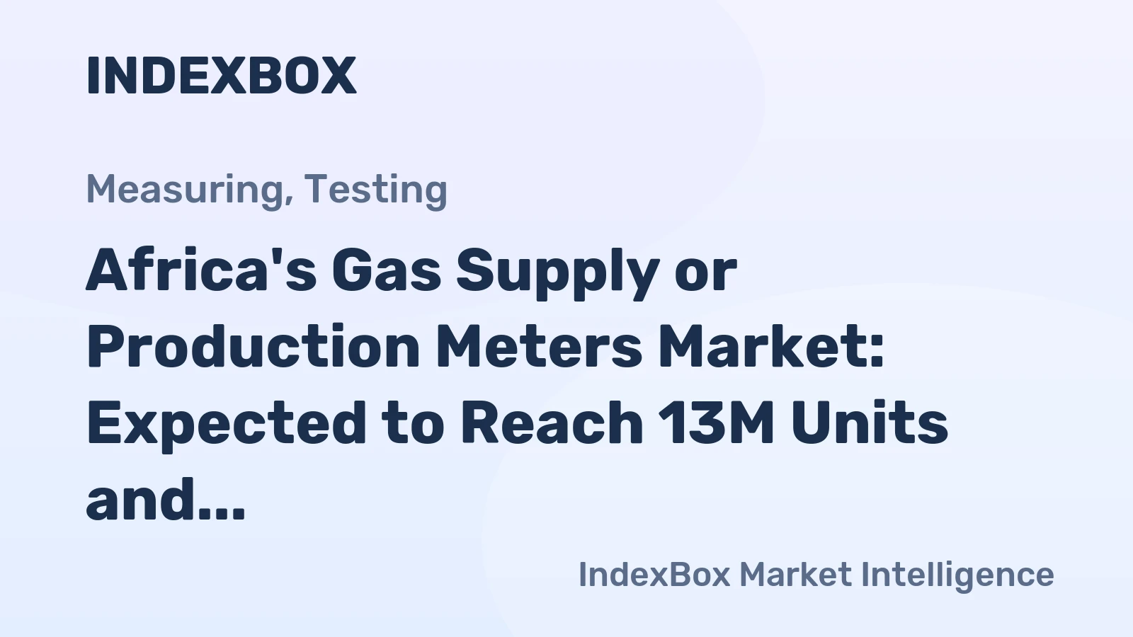 Africa's Gas Supply or Production Meters Market: Expected to Reach 13M Units and $1.8B by 2035