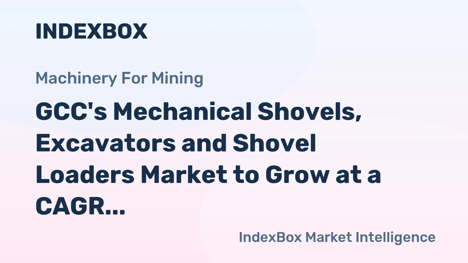 GCC's Mechanical Shovels, Excavators and Shovel Loaders Market to Grow at a CAGR of +1.0% from 2024 to 2035