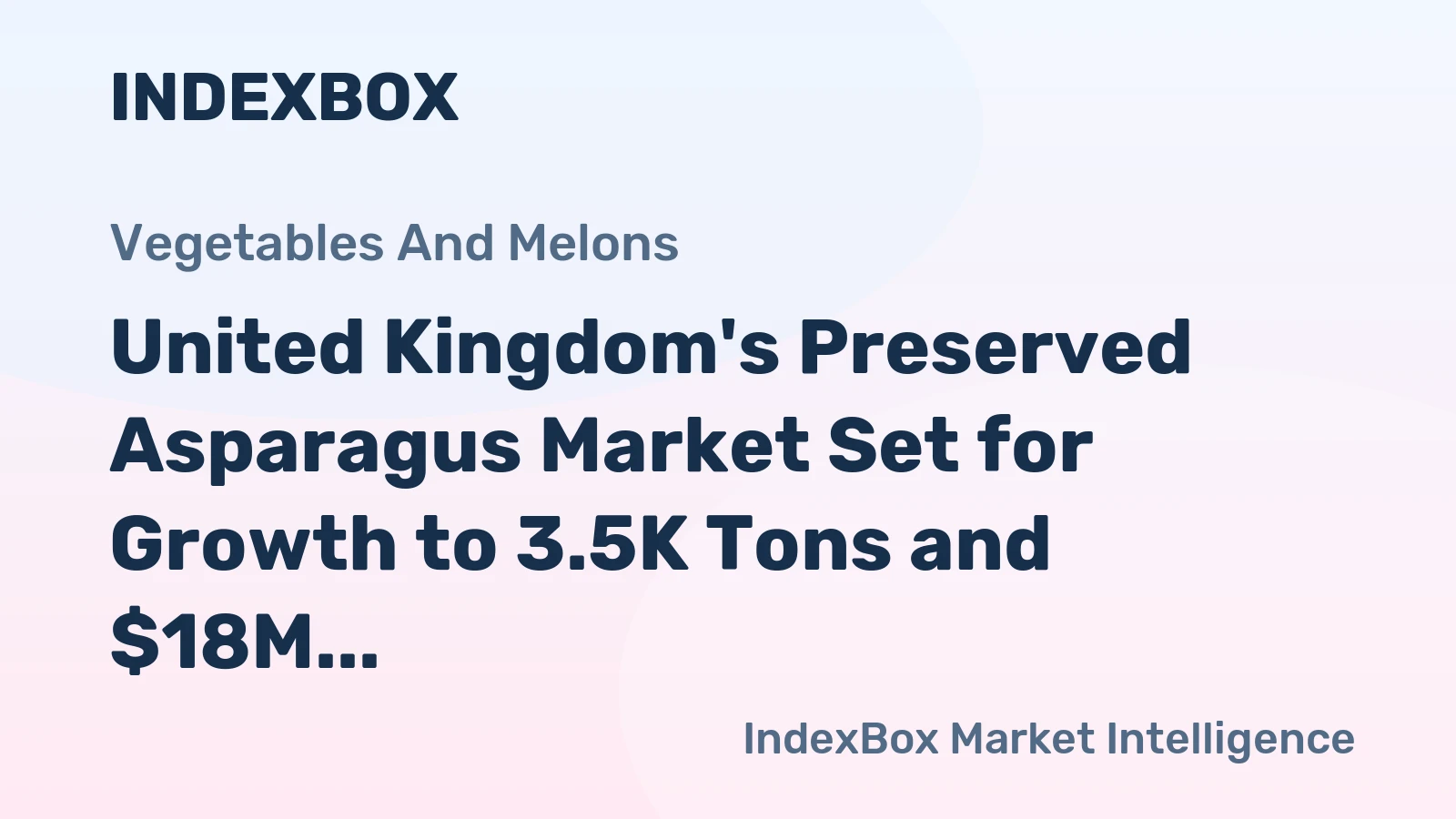 United Kingdom's Preserved Asparagus Market Set for Growth to 3.5K Tons and $18M