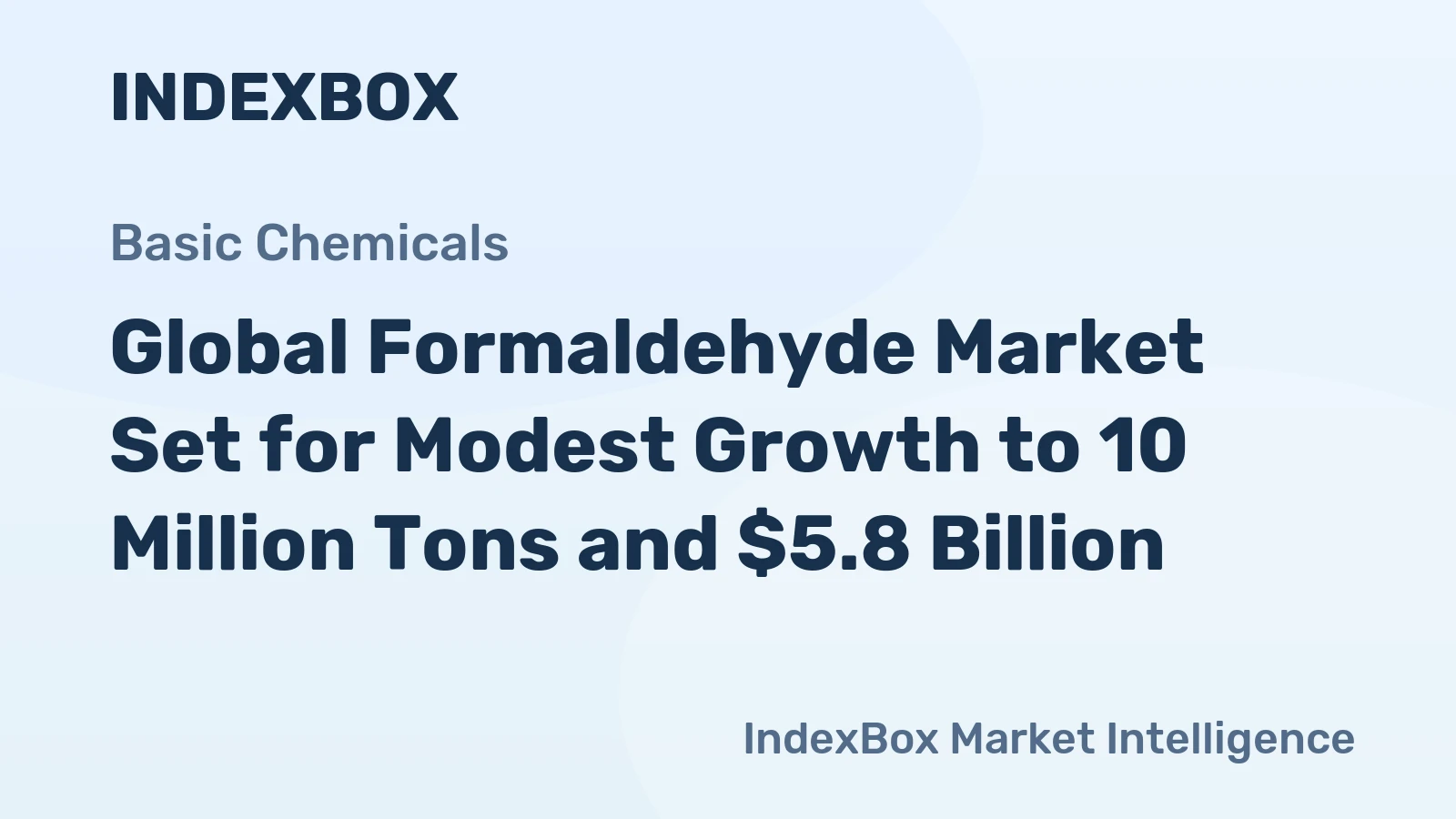 Global Formaldehyde Market Set for Modest Growth to 10 Million Tons and $5.8 Billion