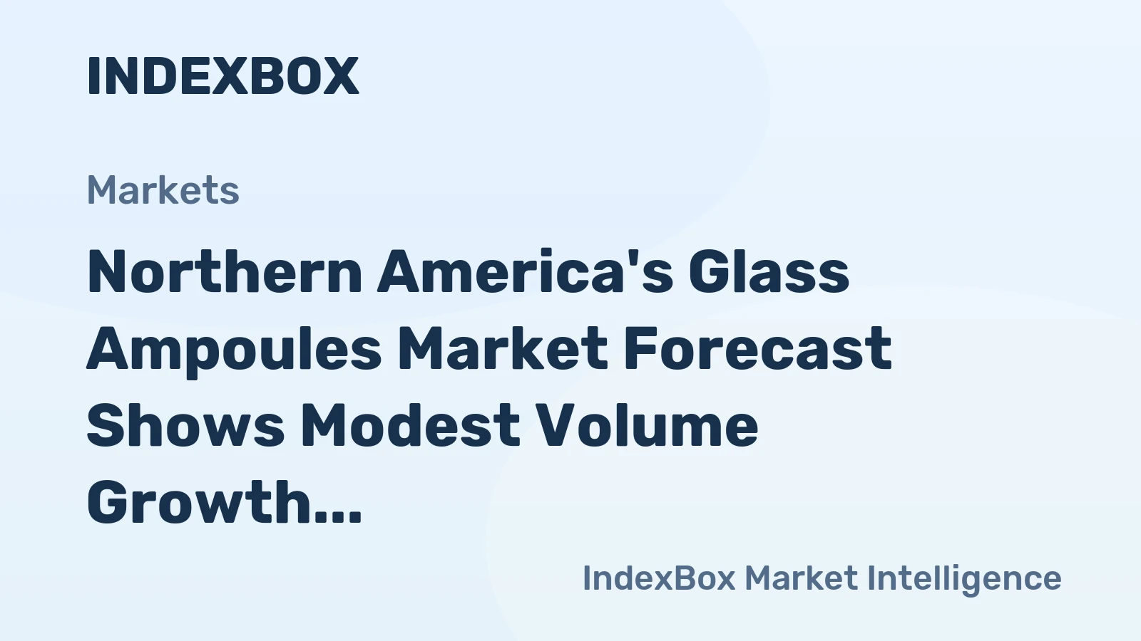 Northern America's Glass Ampoules Market Forecast Shows Modest Volume Growth Amid Stronger Value Gains