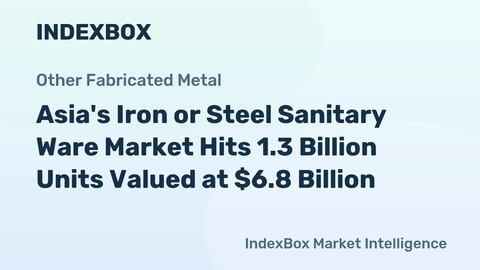 Asia's Iron or Steel Sanitary Ware Market Hits 1.3 Billion Units Valued at $6.8 Billion