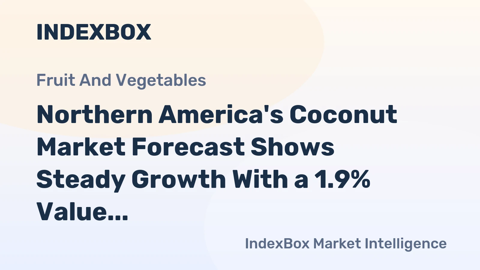 Northern America's Coconut Market Forecast Shows Steady Growth With a 1.9% Value CAGR